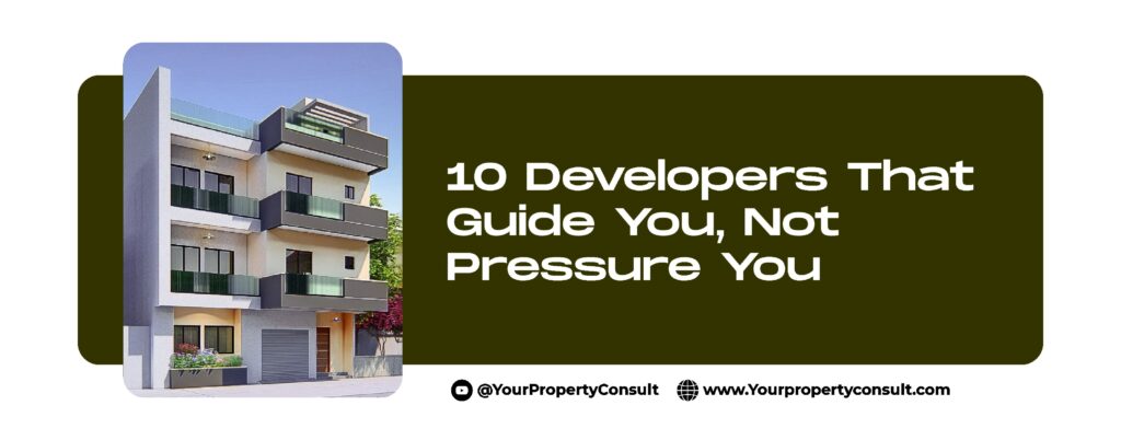 10 Developers That Guide You, Not Pressure You - Property Consult